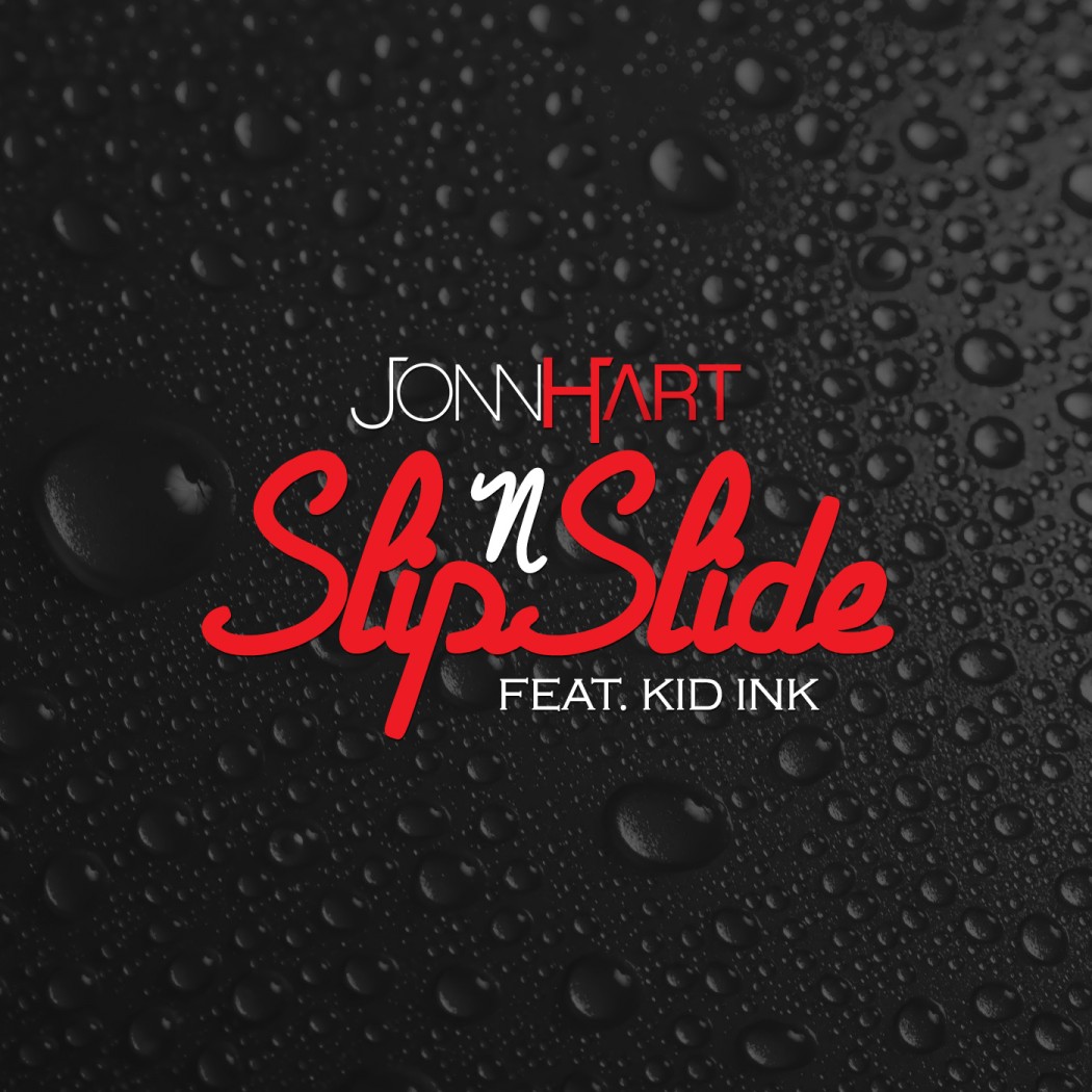 Jonn Hart – 'Slip N Slide' (Feat. Kid Ink) | HipHop-N-More