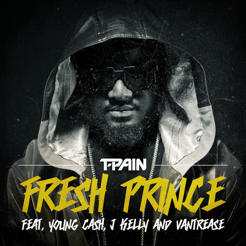T-Pain – 'Fresh Prince' (Feat. Young Cash, Vantrease & J Kelly) | HipHop-N-More
