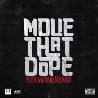 Key Wane – 'Move That Dope' (Remix) | HipHop-N-More